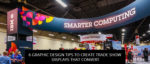 6 Graphic Design Tips To Create Trade Show Displays That Convert - Las ...